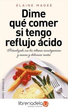 SALUD : DIME QUÉ COMER SI TENGO REFLUJO ÁCIDO